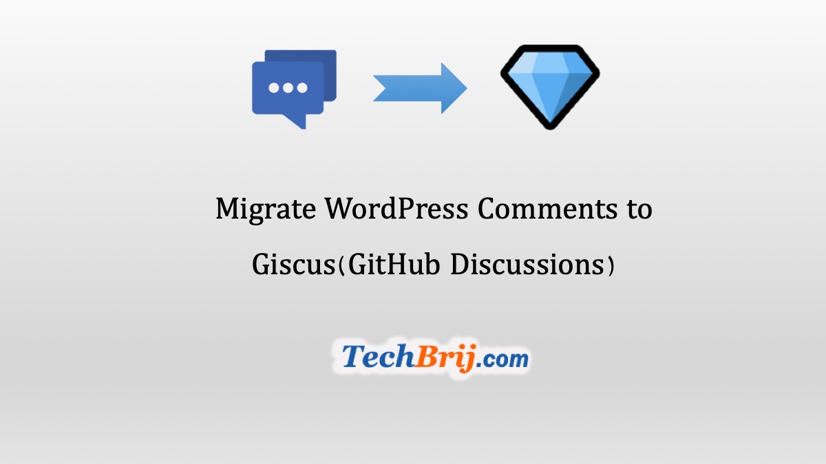 Migrate WordPress Comments to Giscus(GitHub Discussions) - TechBrij Migrate WordPress Comments to Giscus(GitHub Discussions) - TechBrij